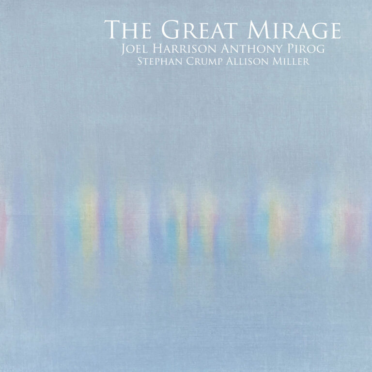JOEL HARRISON & ANTHONY PIROG «The Great Mirage» | Musica Jazz